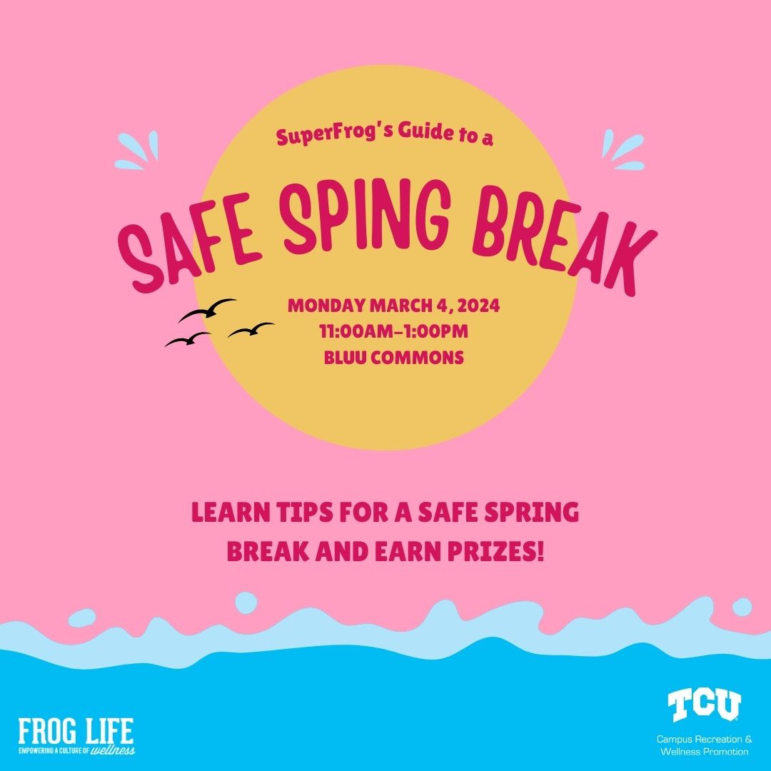 What2Do@TCU | Super Frog’s Guide to a Safe Spring Break