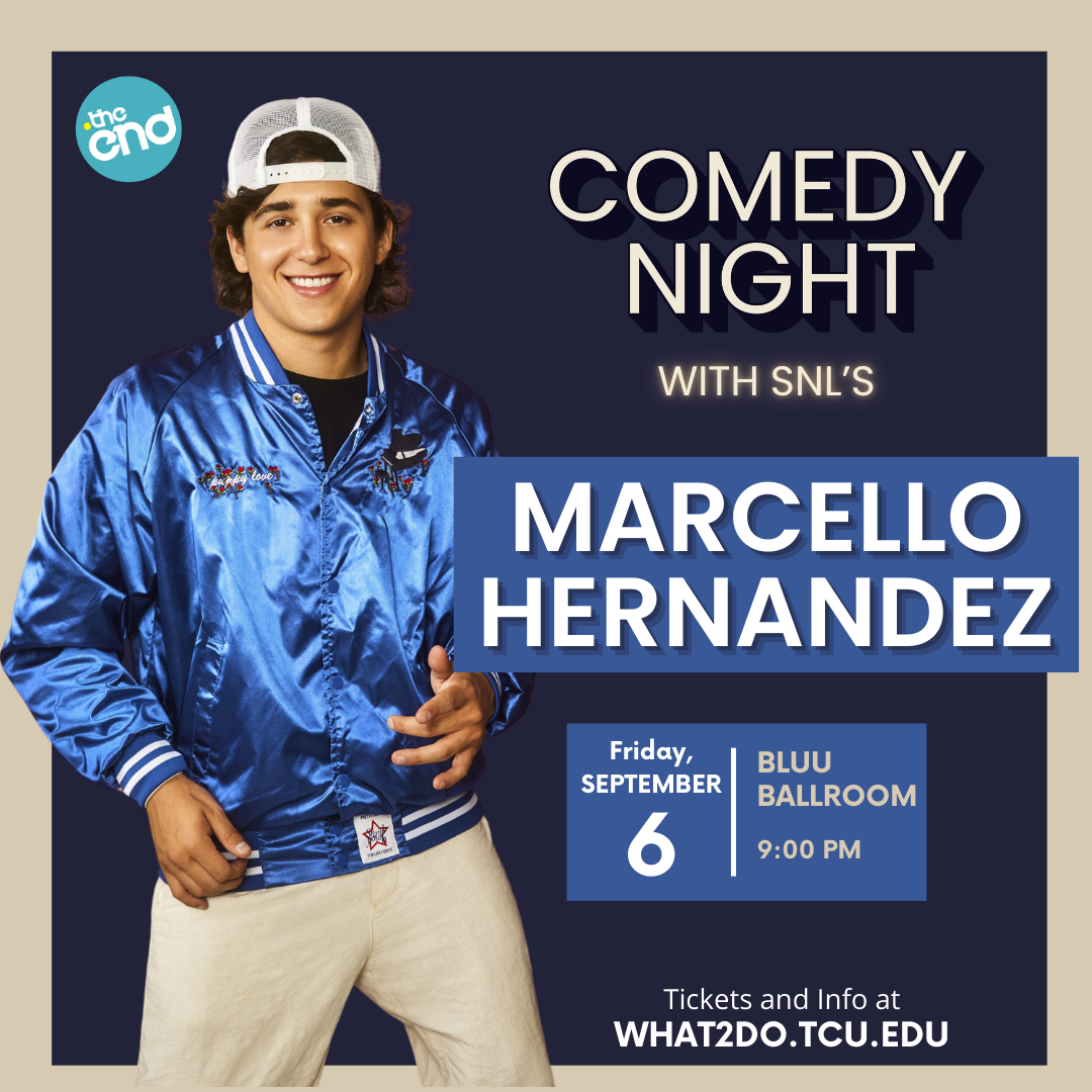 What2Do@TCU | theEnd Comedy Night with Marcello Hernandez!